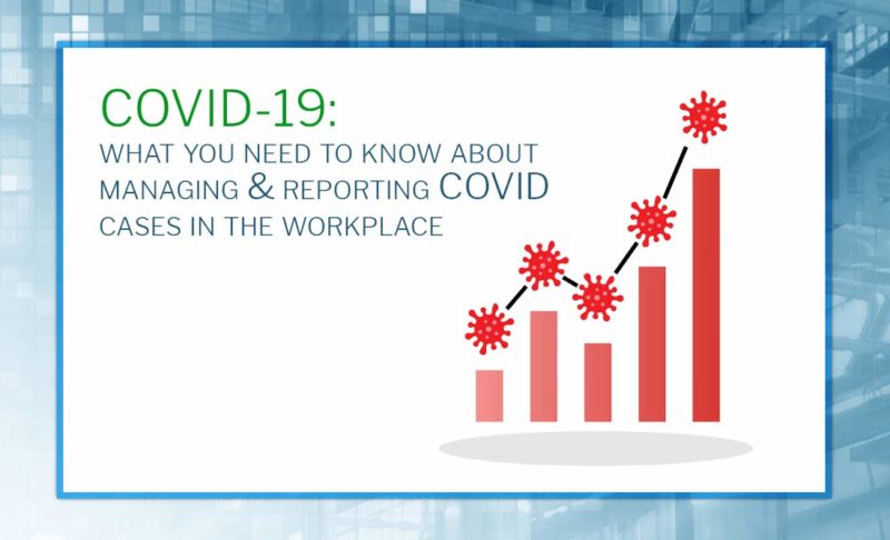 Managing & Reporting COVID-19 Cases in the Workplace - What to Know